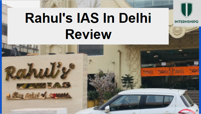 Rahul’s IAS In Delhi Review | Top Coaching In Delhi – Internship G